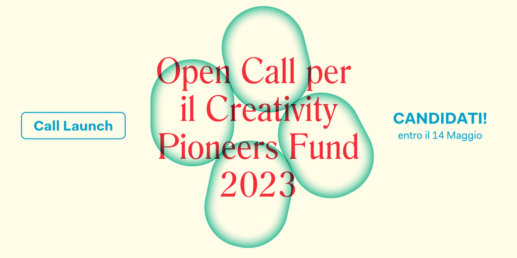 Creativity Pioneers Fund 2023: aperta fino al 14 maggio la call per le ...